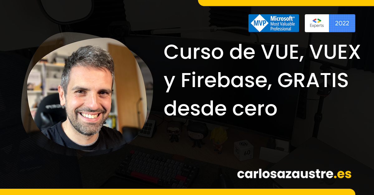Curso de VUE, VUEX y Firebase, GRATIS desde cero